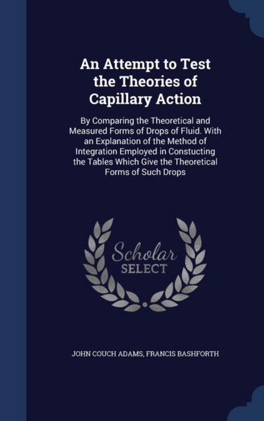 An Attempt to Test the Theories of Capillary Action | 9781296974428 ...