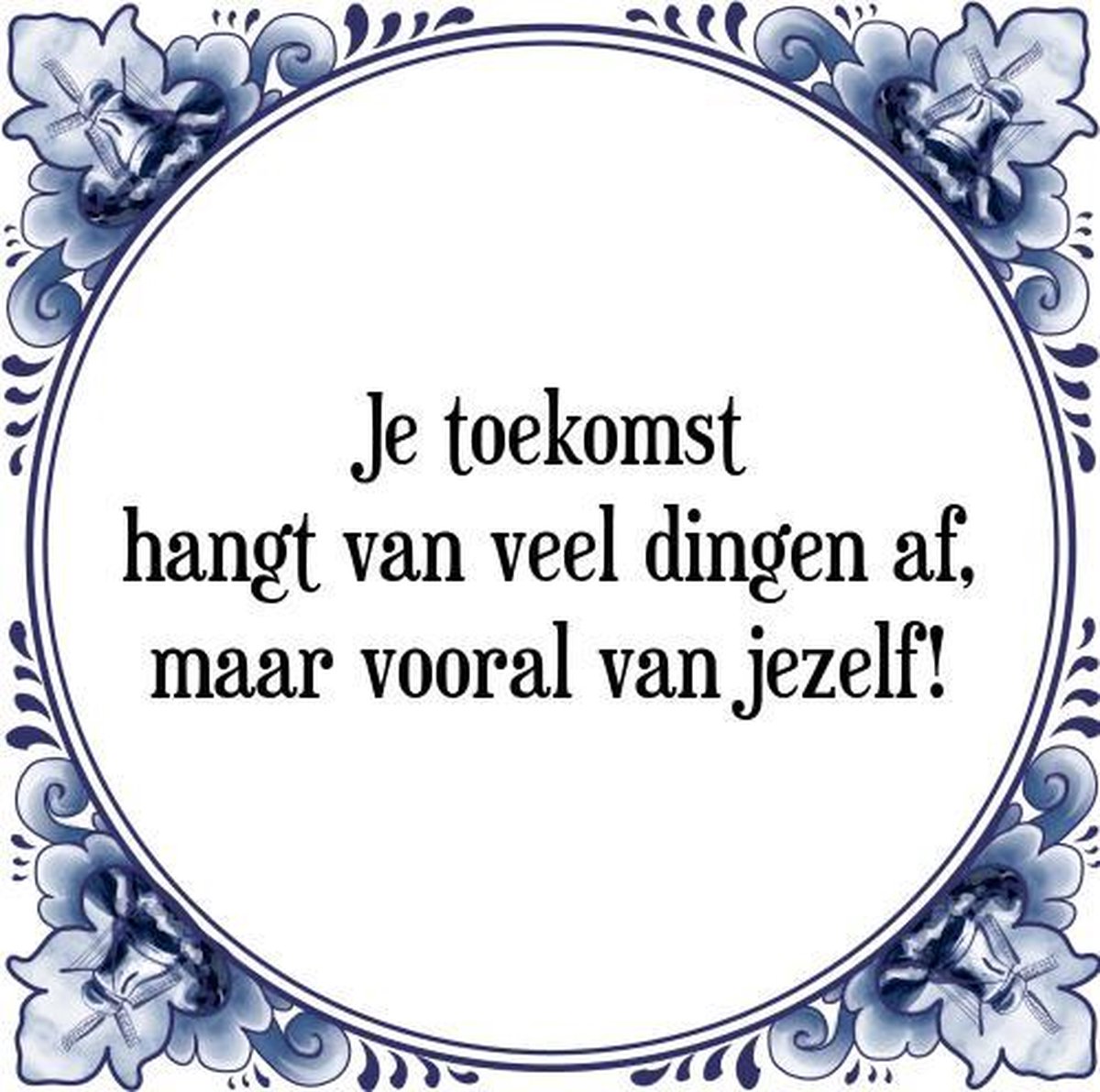 Tegeltje met Spreuk (Tegeltjeswijsheid): Je toekomst hangt van veel dingen af, maar... | bol.com