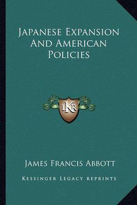 Japanese Expansion and American Policies, James Francis Abbott ...