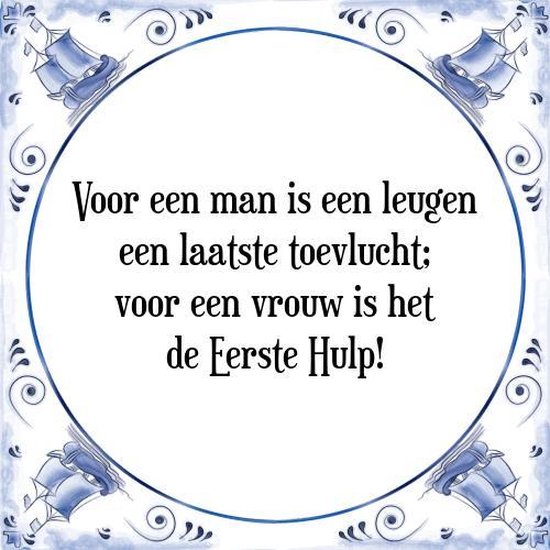 Tegeltje met Spreuk (Tegeltjeswijsheid): Voor een man is een leugen een ...