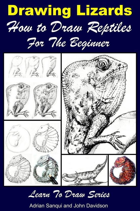 Learn to Draw - Drawing Lizards: How to Draw Reptiles For the Beginner ...