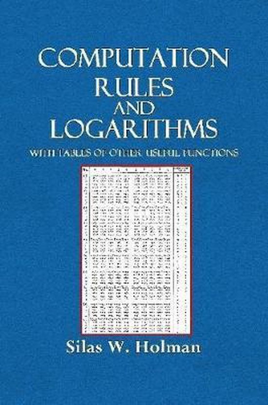 Computation Rules and Logarithms with Tables and Other Useful Functions ...