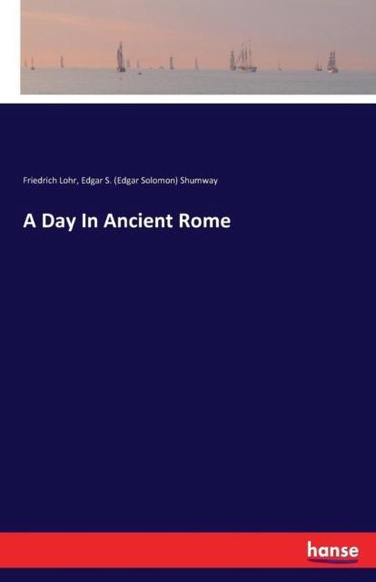 A Day In Ancient Rome, Friedrich Lohr | 9783741134197 | Boeken | bol.com