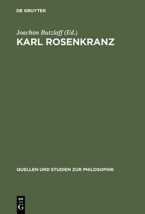 Quellen Und Studien Zur Philosophie- Karl Rosenkranz, Karl Rosenkranz ...