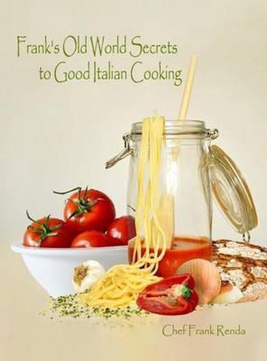 Renda, F: Frank's Old World Secrets to Good Italian Cooking, Frank ...