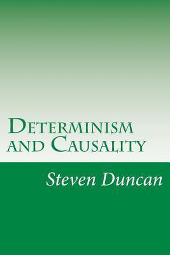 Determinism and Causality | 9781539969433 | Steven M Duncan | Boeken | bol.com