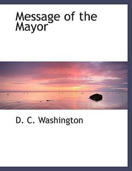 Message of the Mayor | 9781115833219 | D C Washington | Boeken | bol.com