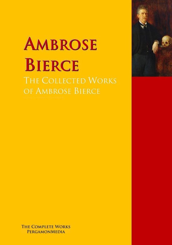 Highlights of World Literature - The Collected Works of Ambrose Bierce ...