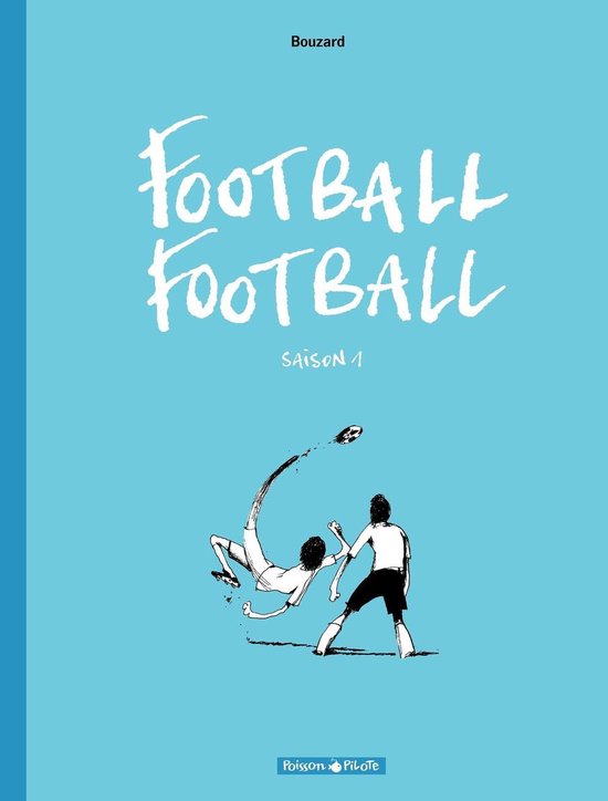 Football Football 1 - Football Football - Saison 1 (ebook), Guillaume ...