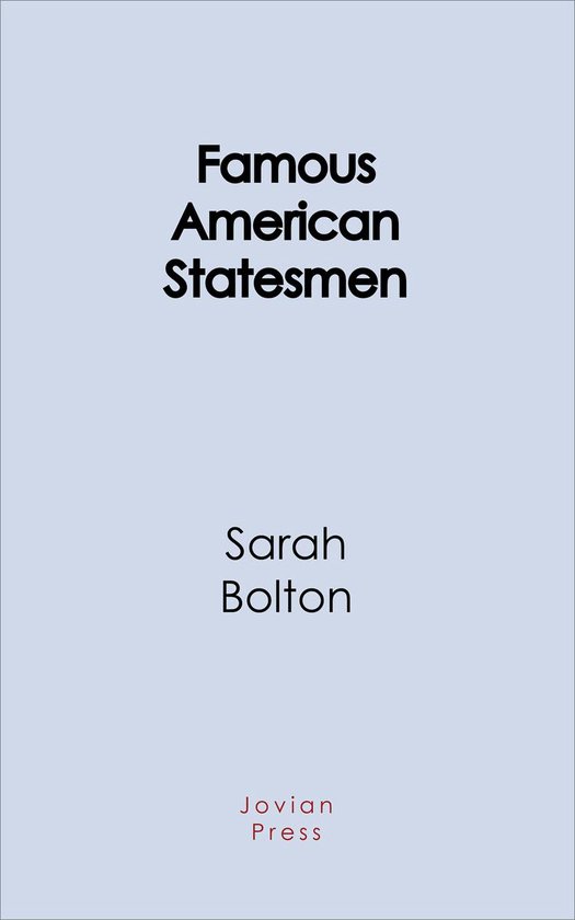 Famous American Statesmen (ebook), Sarah Bolton | 9781537816043 ...