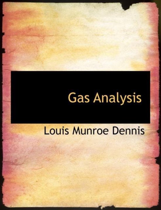 Gas Analysis, Louis Munroe Dennis | 9780554987323 | Boeken | bol.com