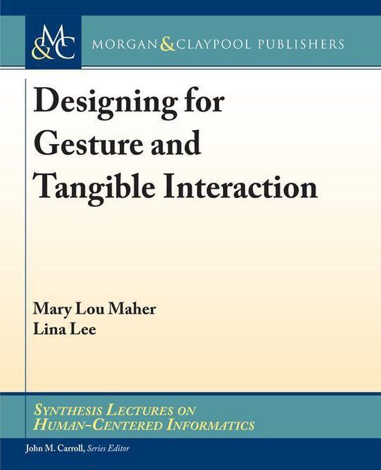 Synthesis Lectures on Human-Centered Informatics - Designing for Gesture and Tangible... | bol