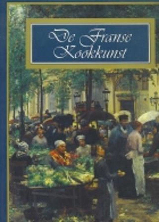 De Franse kookkunst, Annie Hubert-Bare | 9789054266112 | Boeken | bol