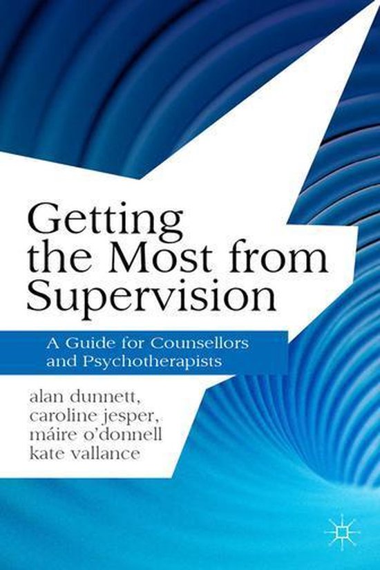 Getting the Most from Supervision (ebook), Alan Dunnett | 9781137239037 ...