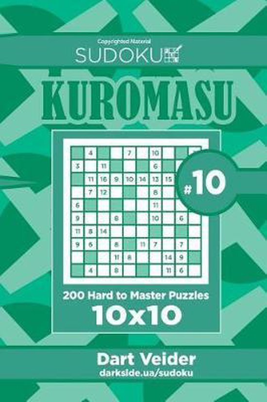 Sudoku Kuromasu - 200 Hard to Master Puzzles 10x10 (Volume 10 ...