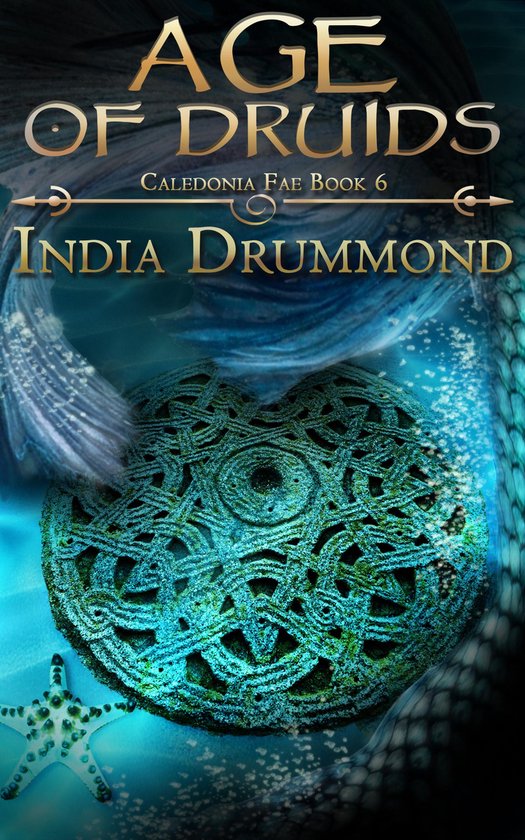 Caledonia Fae 6 - Age of Druids (ebook), India Drummmond ...