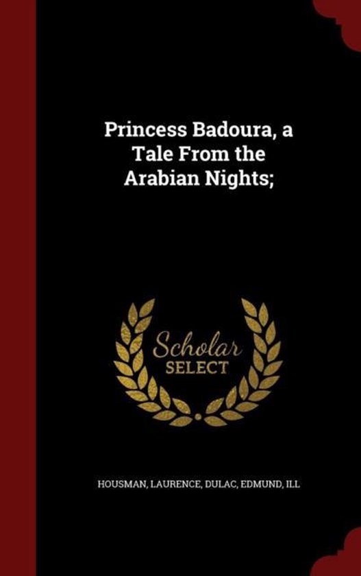 Princess Badoura, a Tale from the Arabian Nights;, Laurence Housman ...