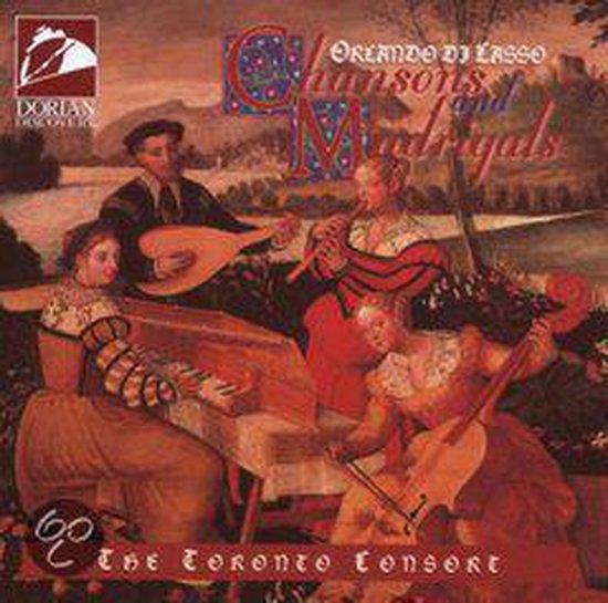 Orlando di Lasso: Chansons & Madrigals / The Toronto Consort, Toronto ...