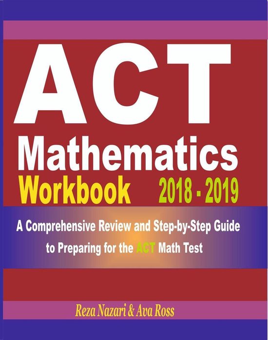 ACT Mathematics Workbook 2018 - 2019: A Comprehensive Review and Step ...