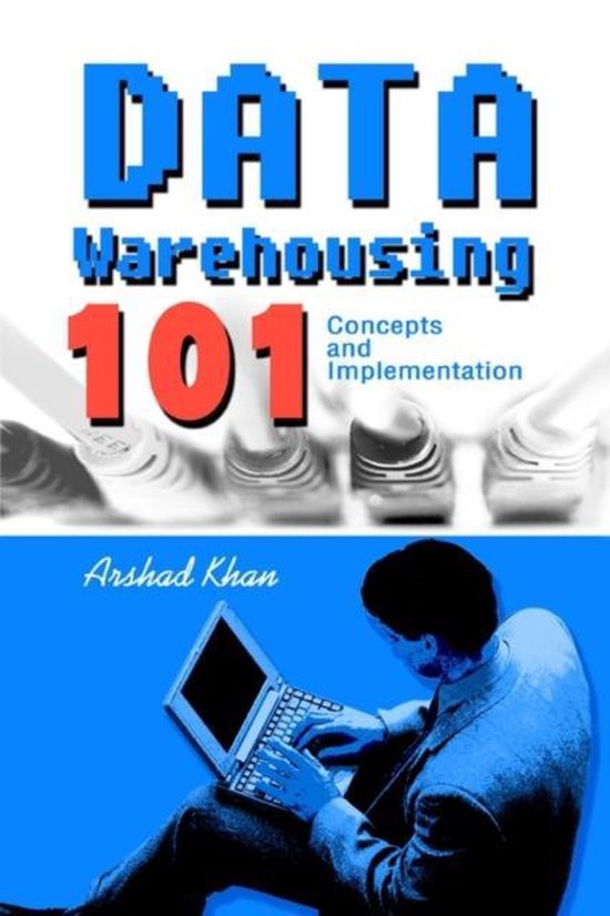 Data Warehousing 101 | 9780595290697 | Arshad Khan | Boeken | bol