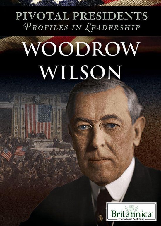Pivotal Presidents: Profiles in Leadership - Woodrow Wilson (ebook ...