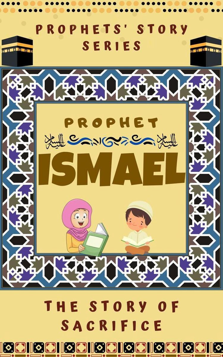Prophet Story Series - Prophet Ismael ; The Story of Sacrifice (ebook ...