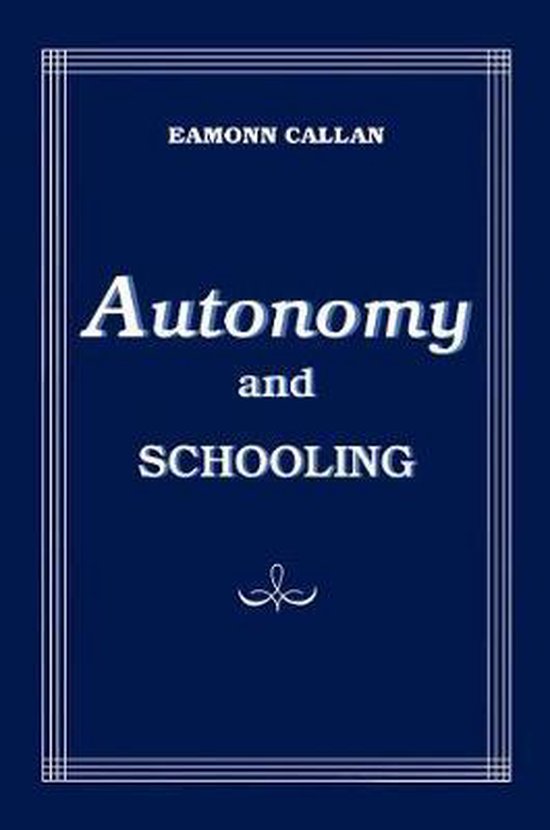 Autonomy and Schooling, Eamonn Callan | 9780773506473 | Boeken | bol