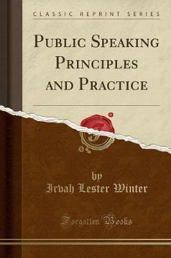 Public Speaking Principles and Practice (Classic Reprint ...