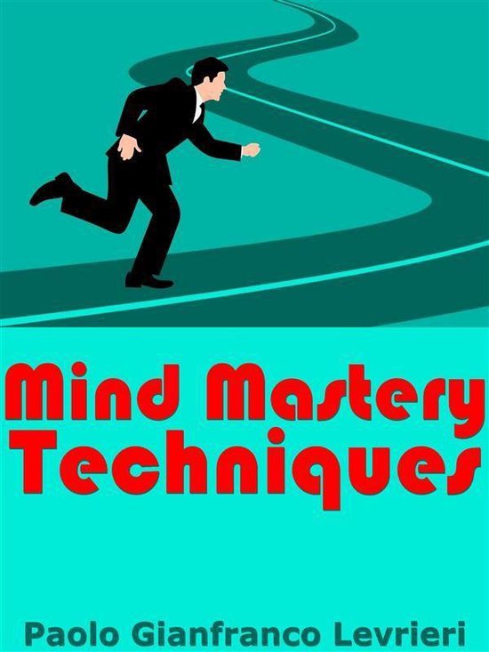 Mind Mastery Techniques (ebook), Paolo Gianfranco Levrieri | 9788835875819 | Boeken | bol.com