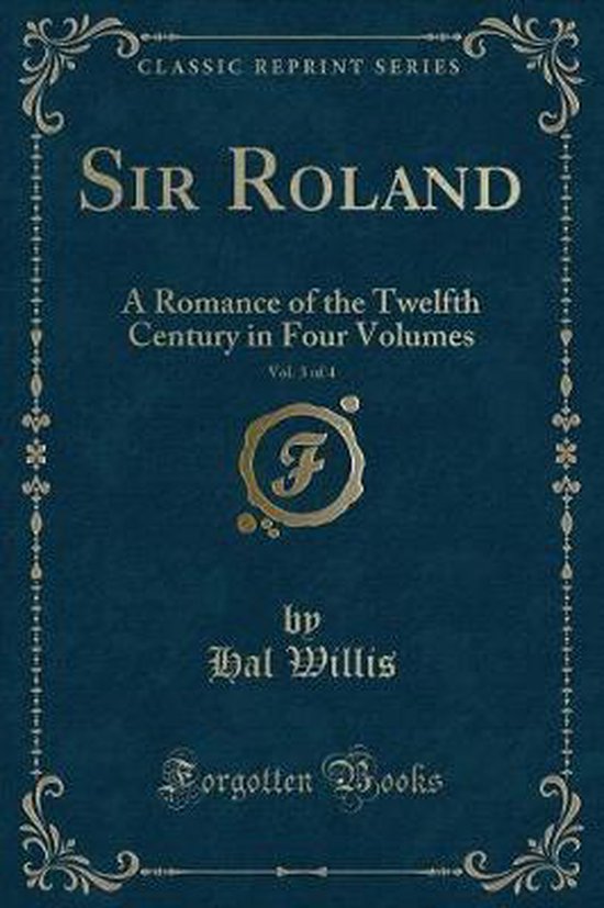Sir Roland, Vol. 3 of 4, Hal Willis | 9781331168416 | Boeken | bol.com