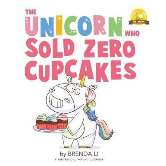 Ted and Friends-The Unicorn Who Sold Zero Cupcakes, Brenda Li ...