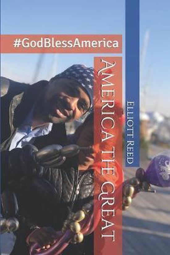America the Great, Elliott Reed | 9781694105875 | Boeken | bol.com
