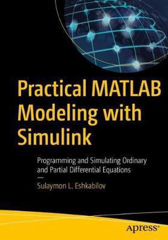 Practical MATLAB Modeling with Simulink | 9781484257982 | Sulaymon L ...