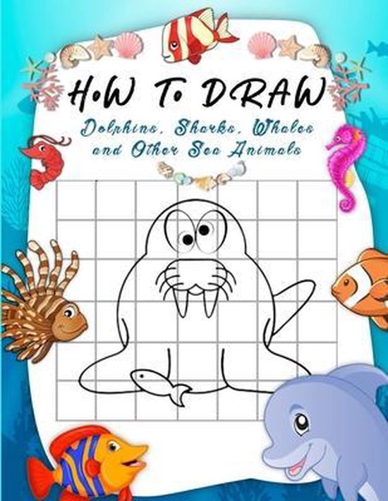 How to Draw Dolphins, Sharks, Whales and Other Sea Animals, Terry ...