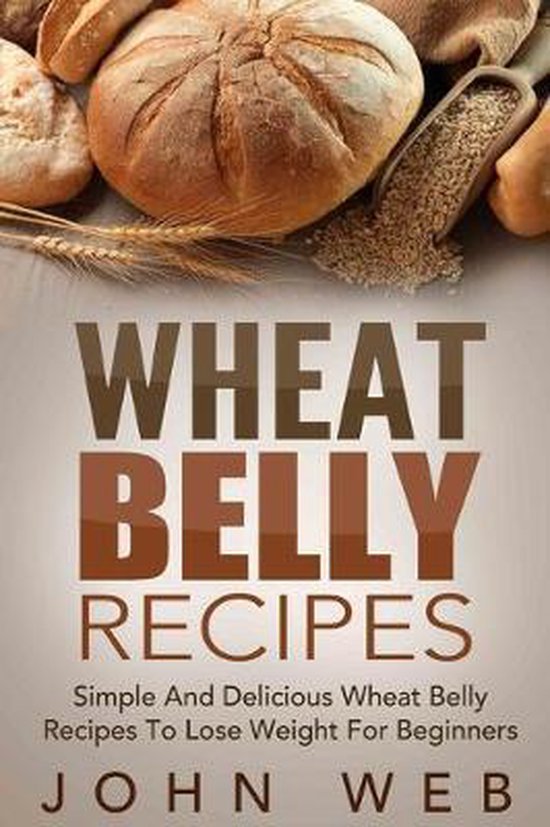 Wheat Belly | 9781514157121 | John Web | Boeken | bol.com