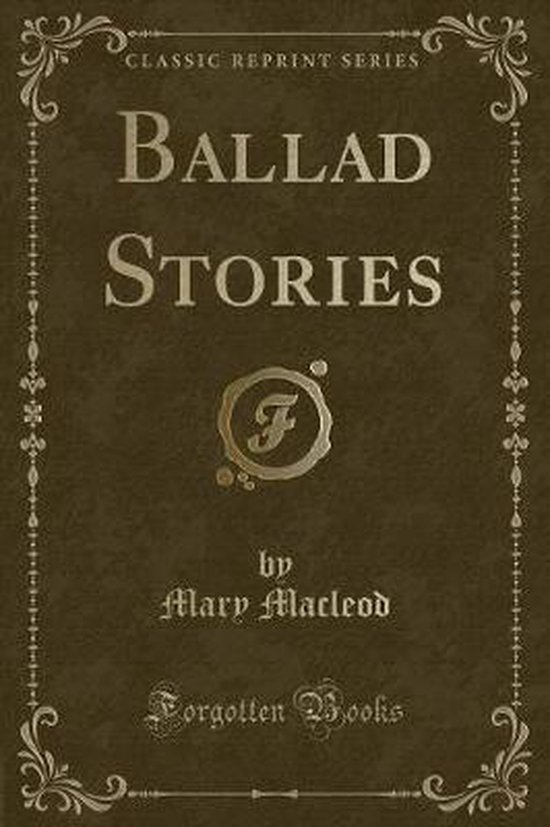 Ballad Stories (Classic Reprint), Mary Macleod | 9781332767632 | Boeken ...