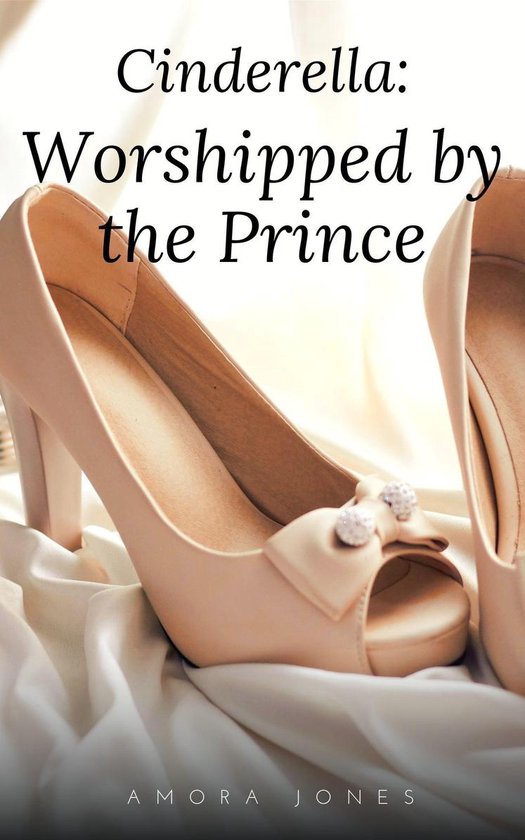 Cinderella: Worshipped by the Prince (ebook), Amora Jones ...