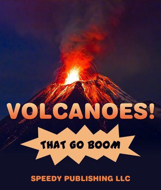 Volcanoes! That Go Boom (ebook), Speedy Publishing | 9781635012446 ...