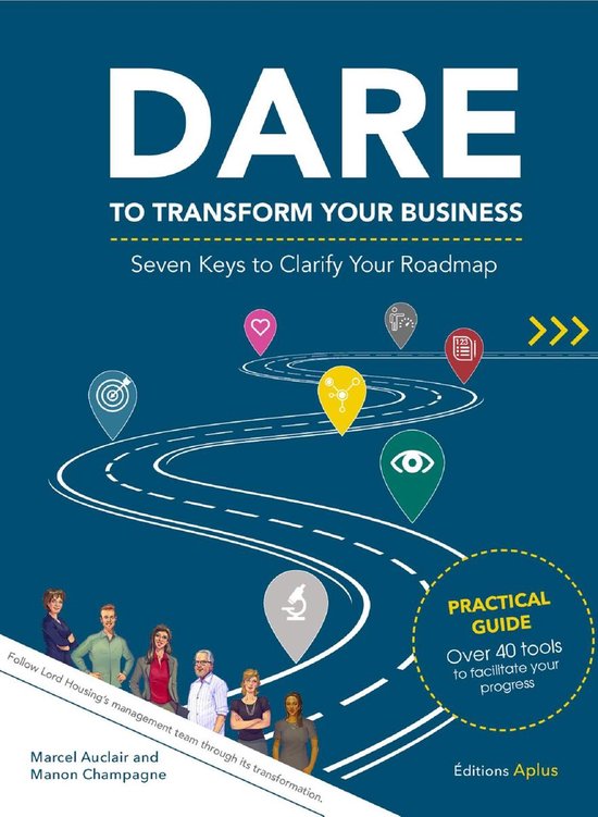 DARE TO TRANSFORM YOUR BUSINESS - Seven Keys to Clarify Your Roadmap ...