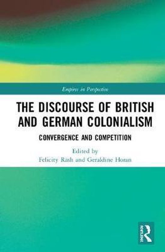 Empires in Perspective-The Discourse of British and German Colonialism ...