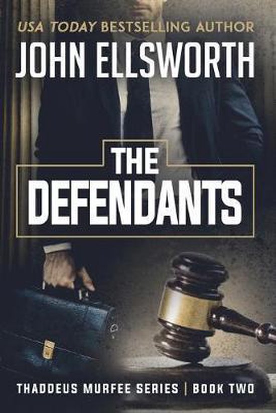 Thaddeus Murfee Legal Thrillers-The Defendants, John Ellsworth ...