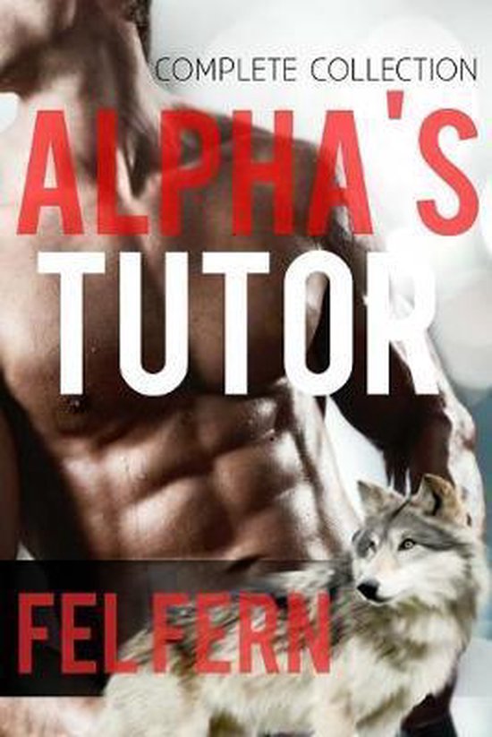 Alpha's Tutor Complete Series, Fel Fern | 9781519553652 | Boeken | bol.com