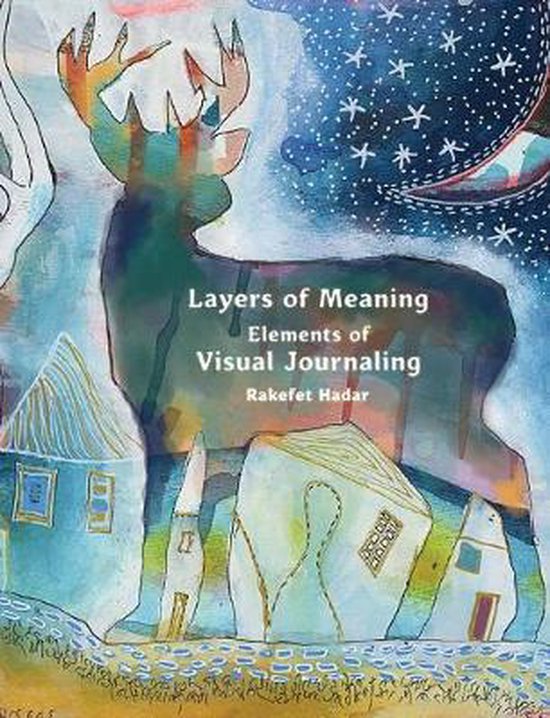 Layers of Meaning - Elements of Visual Journaling, Hadar, Rakefet ...