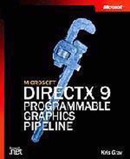 Microsoft DirectX 9 Programmable Graphics Pipeline, Kris Gray ...