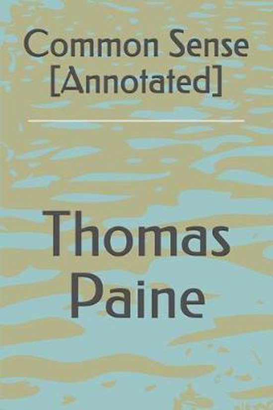 Common Sense [Annotated], Thomas Paine | 9781702282451 | Boeken | bol.com
