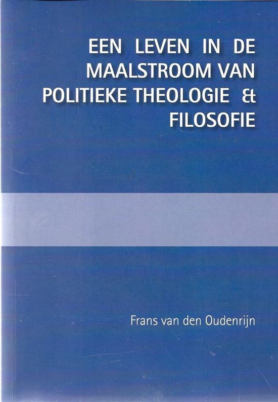 Een leven in de maalstroom van politieke theologie en filosofie, Frans ...