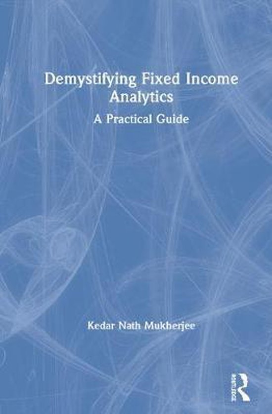 Demystifying Fixed Income Analytics, Kedar Nath Mukherjee | 9781138358812 | Boeken | bol