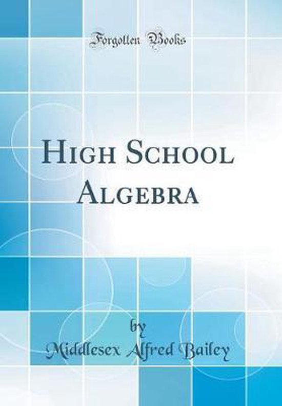 High School Algebra (Classic Reprint) | 9780265964842 | Middlesex ...