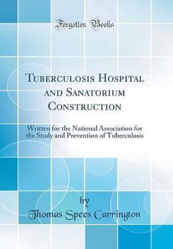Tuberculosis Hospital and Sanatorium Construction, Thomas Spees ...