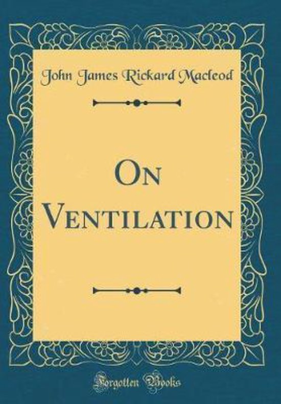 On Ventilation (Classic Reprint), John James Rickard Macleod ...